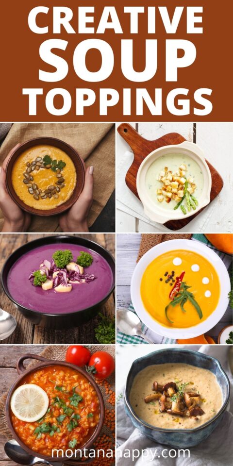 Best Soup Toppings - Ideas to Wow Your Guests | Montana Happy