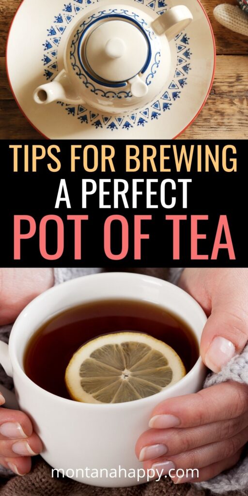 Tips for Brewing the Perfect Pot of Tea | Montana Happy