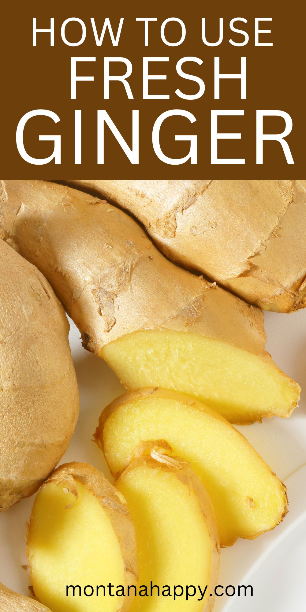 How to Eat Ginger Root - LOTS of Ideas! | Montana Happy